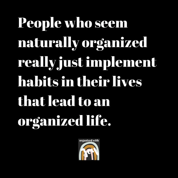 10 Habits of An Organized Person | organized with joy