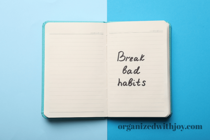 ELIMINATING BAD HABITS FOR GOOD | organized with joy